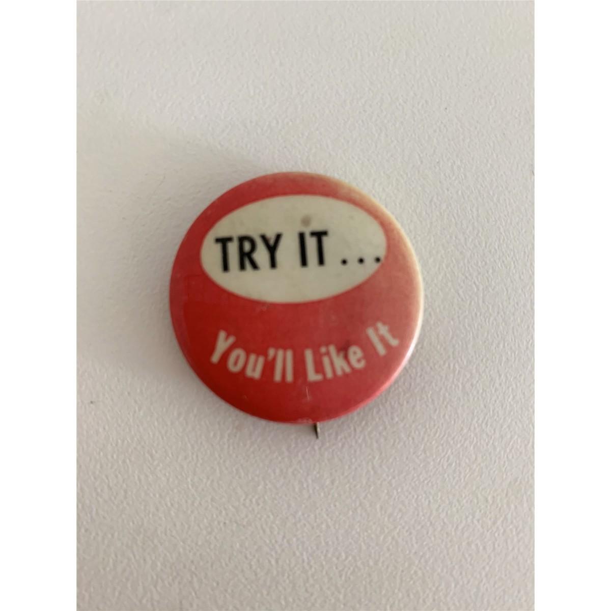 Try it you'll like it vintage pin | EstateSales.org
