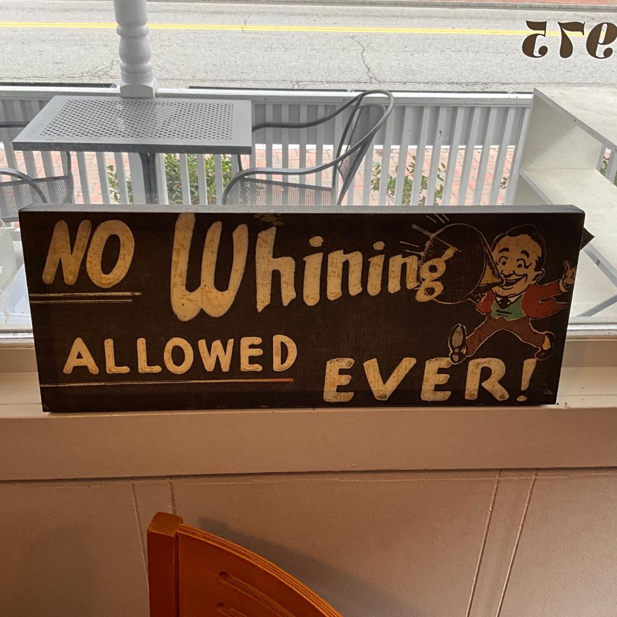 611 Sign"NO Whining Allowed Allowed Ever" | EstateSales.org